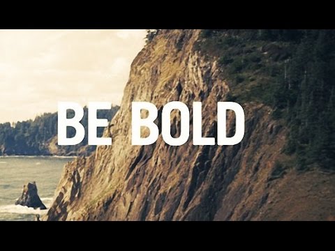 Be Bold, Be Strong