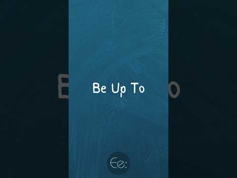 Be Up To 🤔 What Does It Mean? English Explained #phrasalverbs #phrases #expression #meaning #esl