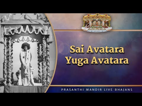 Sai Avatara Yuga Avatara | Prasanthi Mandir Live Bhajans | Sai Kulwant Hall
