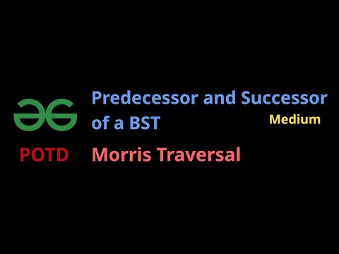 Predecessor and Successor of a Node in BST GFG POTD