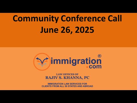 June 26, 2025, Free US Immigration Community Conference Call with Rajiv (Every Other Thursday)