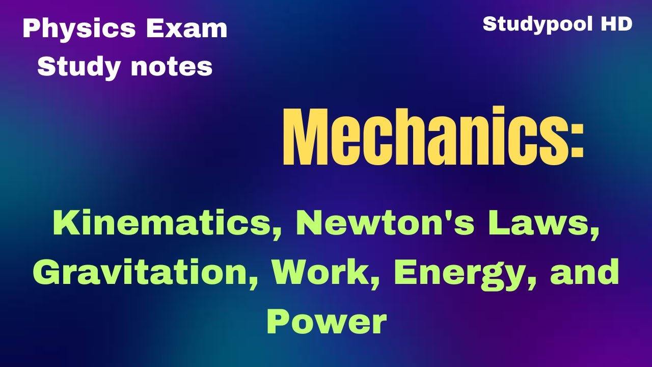 Mechanics, Kinematics, Newton's Laws, Gravitation, Work Energy and Power | Physics Exam Notes