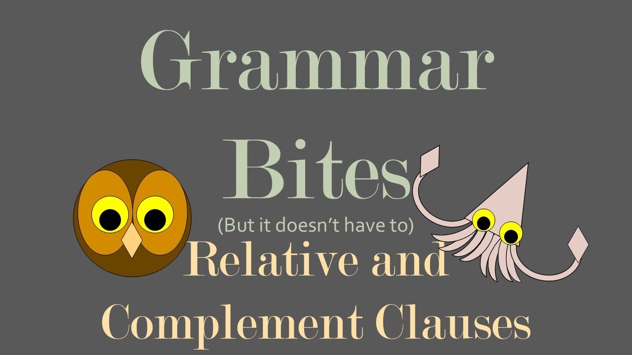 Grammar Bites | Relative and Complement Clauses