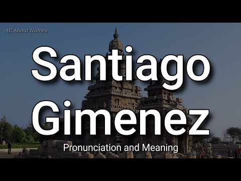 Santiago Gimenez - Pronunciation and Meaning - Spanish and English Pronunciations