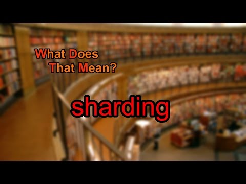 What does sharding mean?