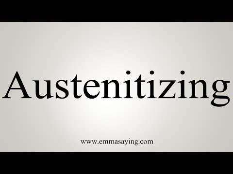 How To Say Austenitizing