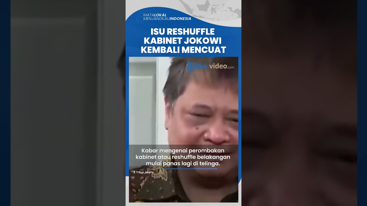 Isu Reshuffle Kabinet Jokowi Kembali Mencuat, Airlangga Hartarto Beri Kode hingga Penjelasan ...