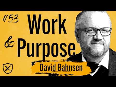Full-Time Work And The Meaning Of Life | David Bahnsen | Iron Deep Podcast