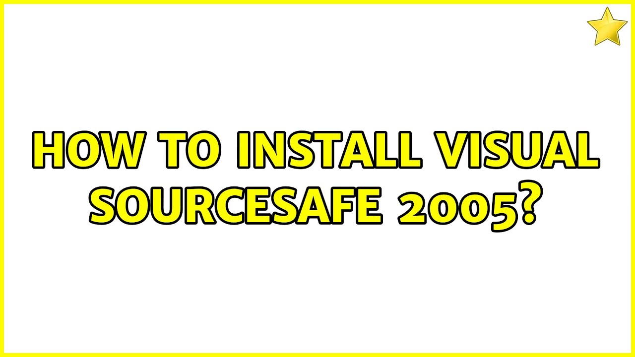 How to install Visual SourceSafe 2005? (2 Solutions!!)