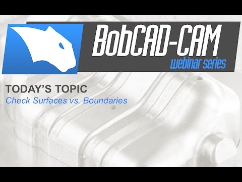 Check Surfaces vs. Boundaries - BobCAD-CAM Webinar Series