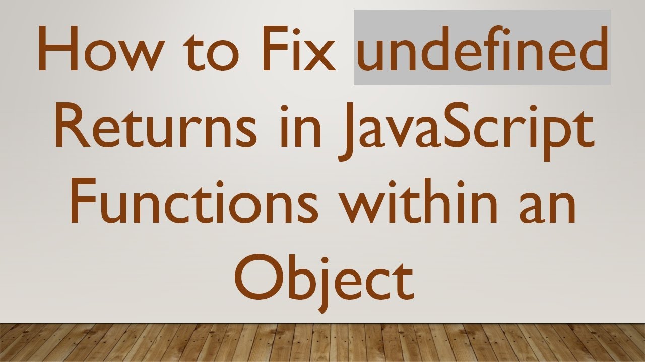 How to Fix undefined Returns in JavaScript Functions within an Object