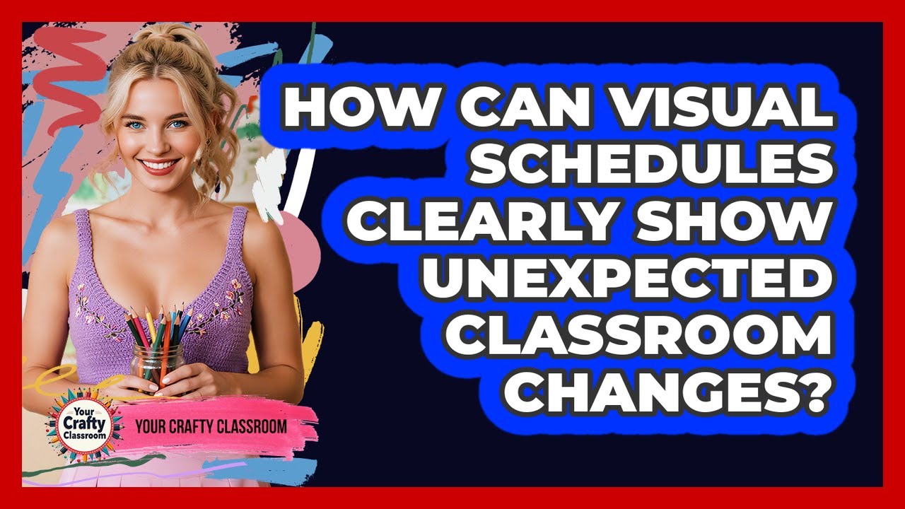 How Can Visual Schedules Clearly Show Unexpected Classroom Changes? - Your Crafty Classroom