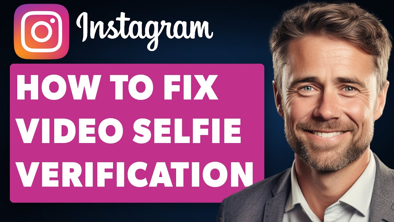 How to Fix Instagram Video Selfie Verification Not Working (Full 2025 Guide)
