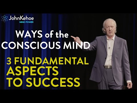 John Kehoe - Understanding Your Conscious Mind & Working With It For Success
