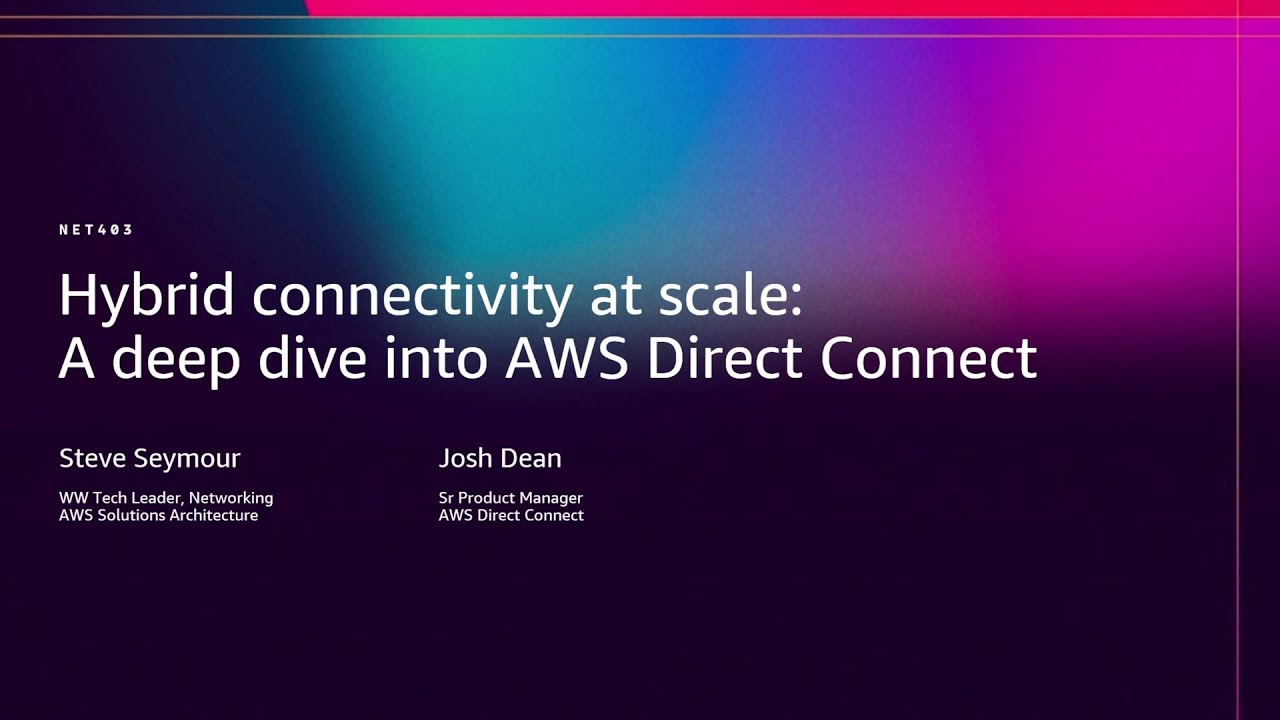 AWS re:Invent 2025 - Hybrid connectivity at scale: A deep dive into AWS Direct Connect (NET403)