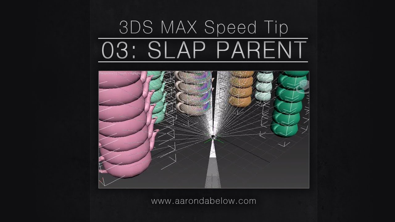 3ds Max Speed Tips - 03: Slap Parent