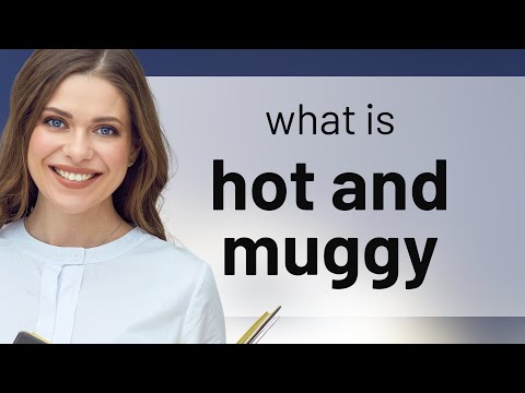 Understanding "Hot and Muggy": An English Phrase Explained