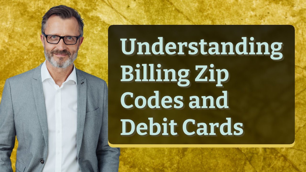 Understanding Billing Zip Codes and Debit Cards