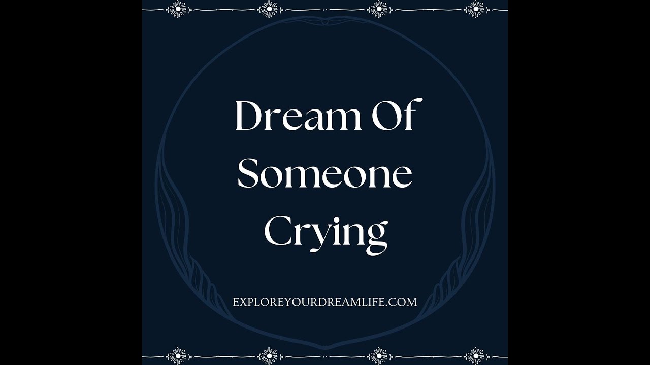 What does a dream of someone crying mean?