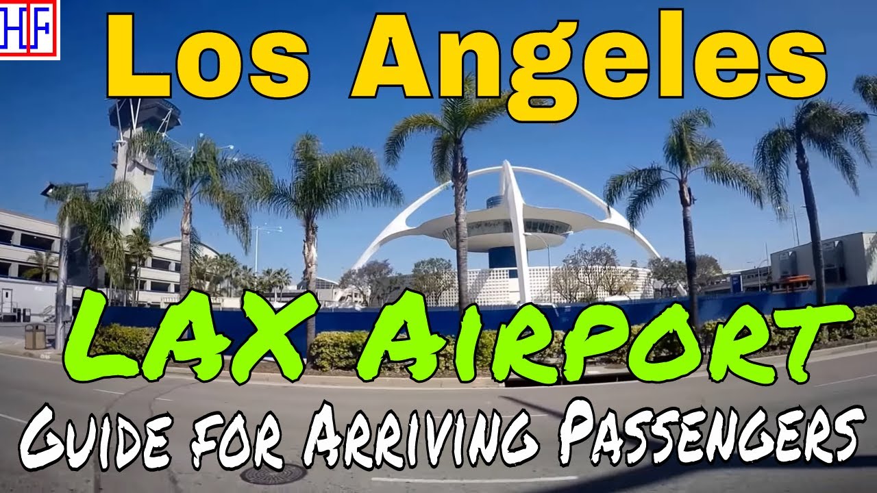 Los Angeles International Airport (LAX) Arrival Guide - HipFig Travel ...
