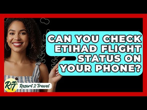 Can You Check Etihad Flight Status on Your Phone? - Resort 2 Travel