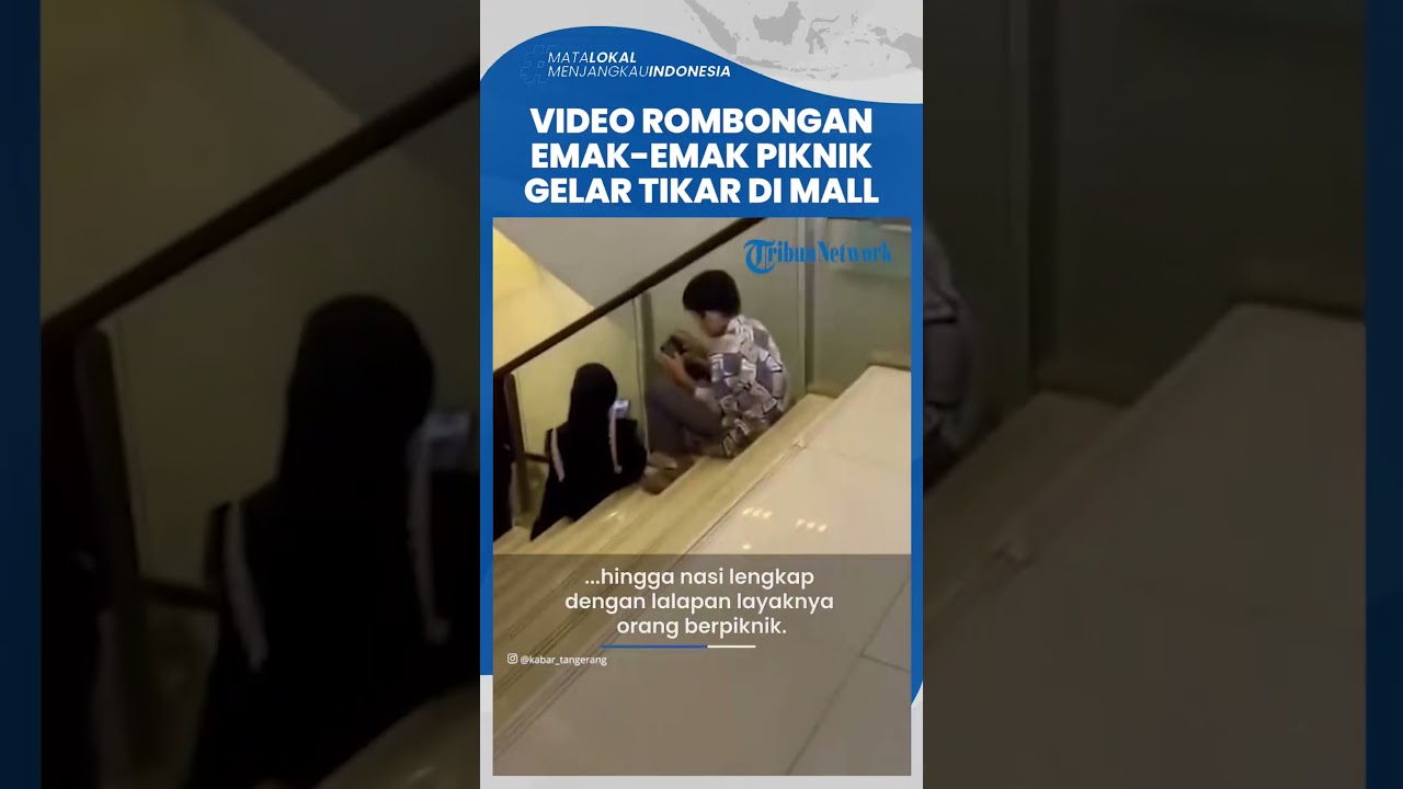 Viral Aksi Rombongan Emak-emak 'Piknik' di Dalam Mal Gelar Tikar hingga Bawa Lauk Pauk - Tribun ...