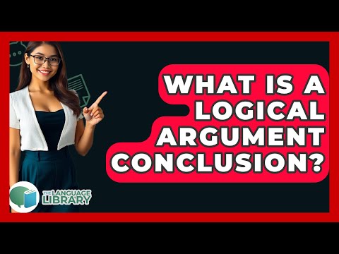 What Is A Logical Argument Conclusion? - The Language Library
