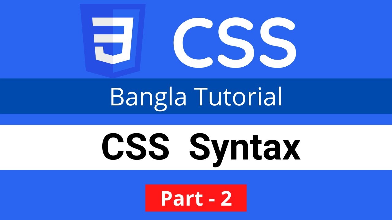 Syntax of CSS  || CSS3 Bangla tutorial 002