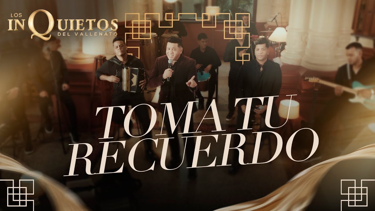 TOMA TU RECUERDO by Los Inquietos Del Vallenato from Colombia | Popnable