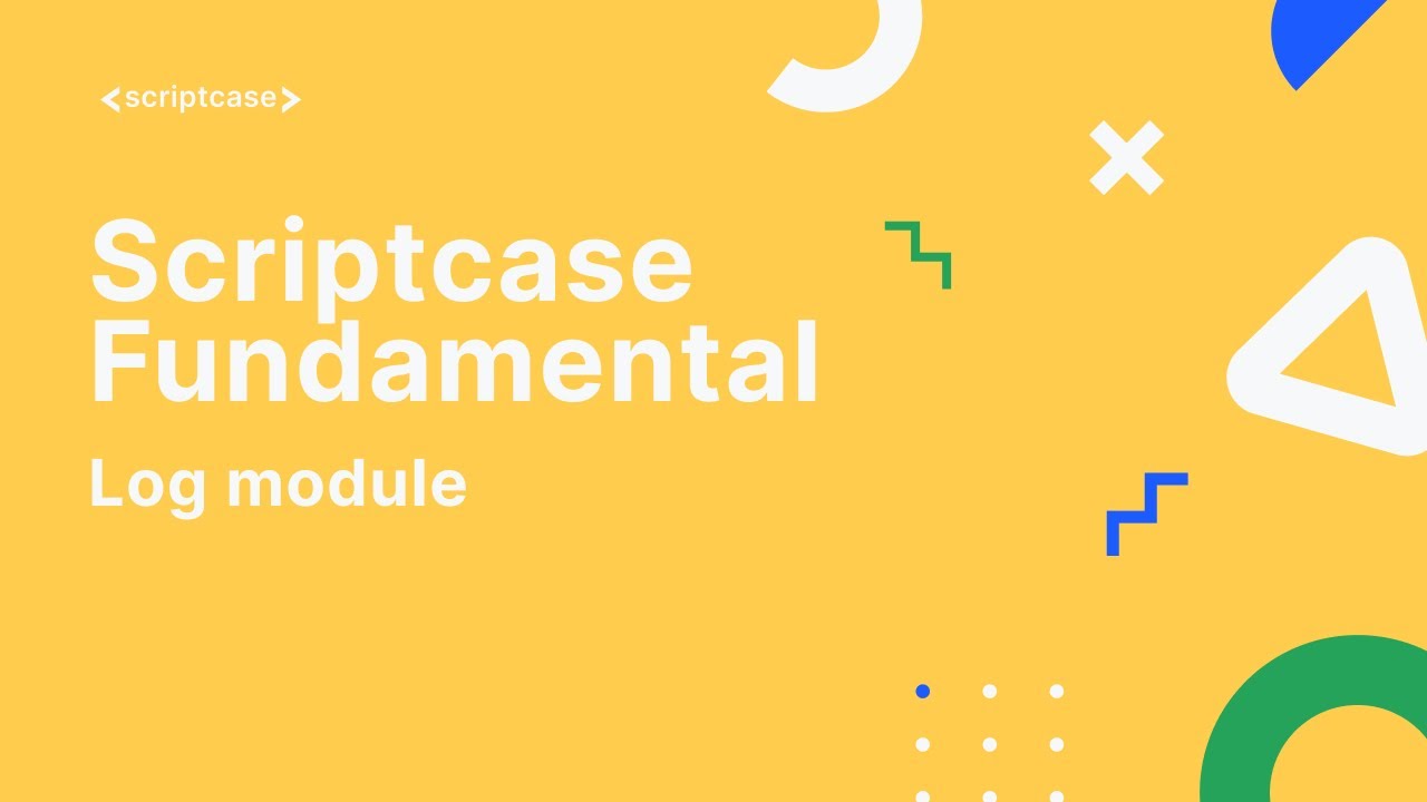 Scriptcase Fundamental Course - 12.2 Log module