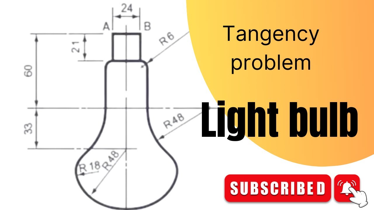 LIGHT BULB - Tangency problem - engineering drawing.