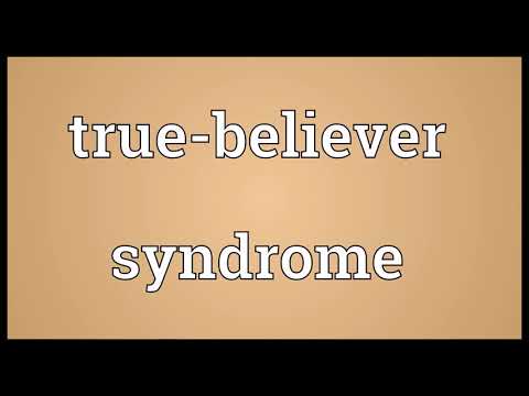 True believer syndrome Meaning