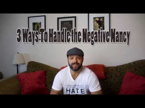 3 Ways To Handle The Negative Nancy