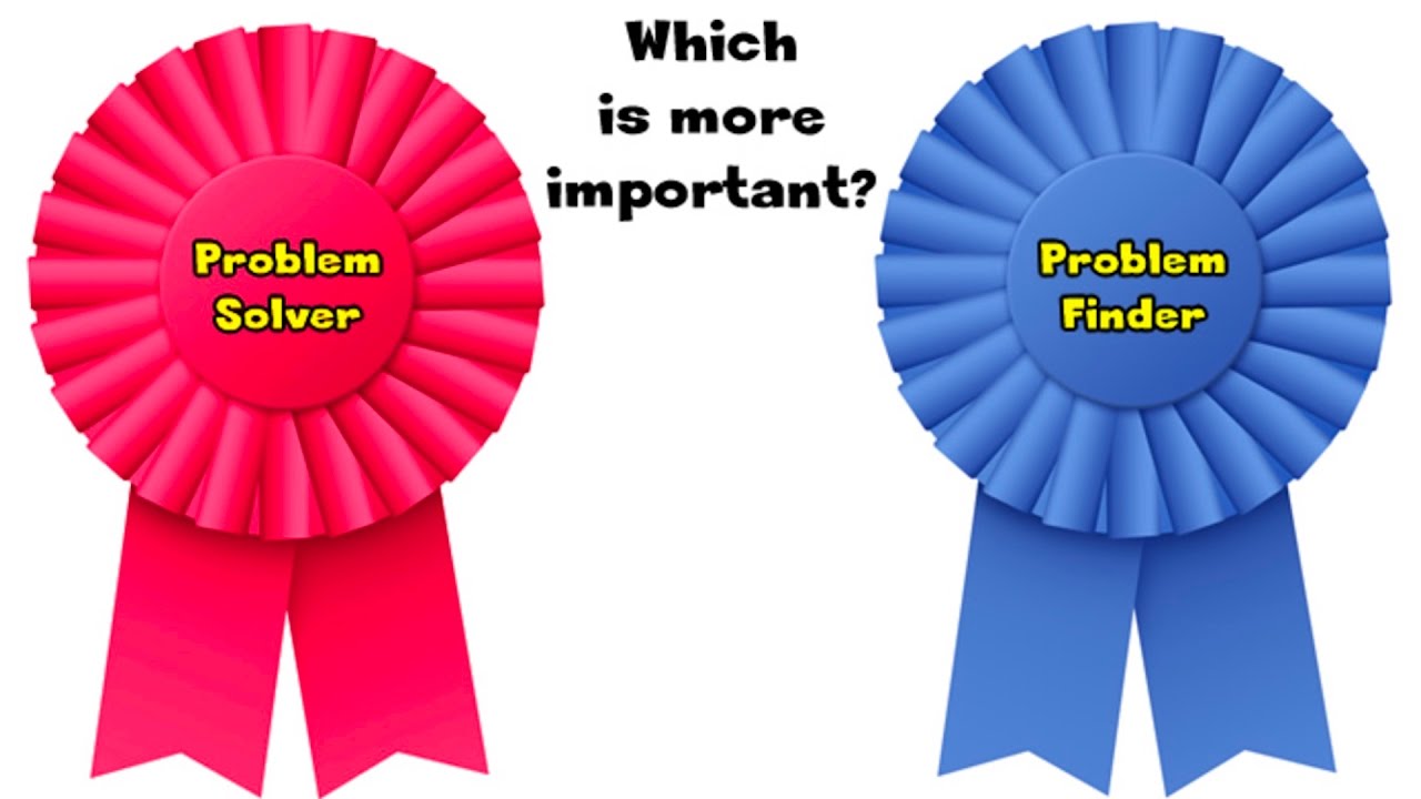 Are You A Problem Solver or Problem Finder?