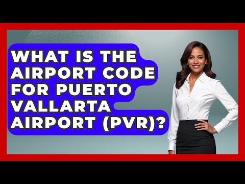 What Is The Airport Code For Puerto Vallarta Airport (PVR)? - Magical Mexico Moments