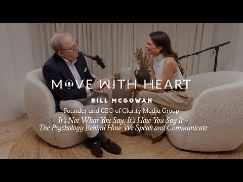 The Psychology Behind How We Communicate with Bill McGowan, Founder & CEO Clarity Media Group