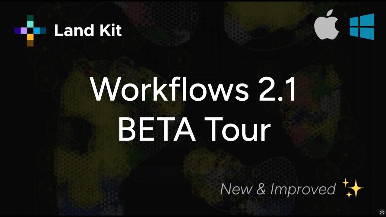 Land Kit 2.1 Workflows BETA Tour