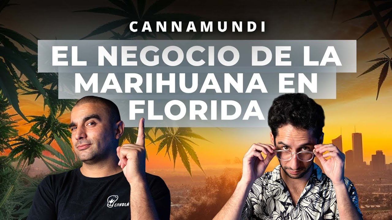 CANNAMUNDI: EL NEGOCIO DE LA MARIHUANA EN FLORIDA