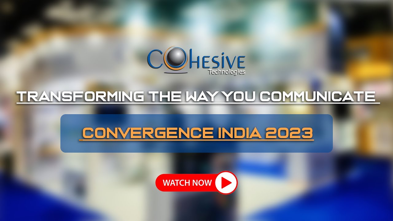 Cohesive Technologies Unveils Latest Innovations at Convergence India 2023 | Grandstream India