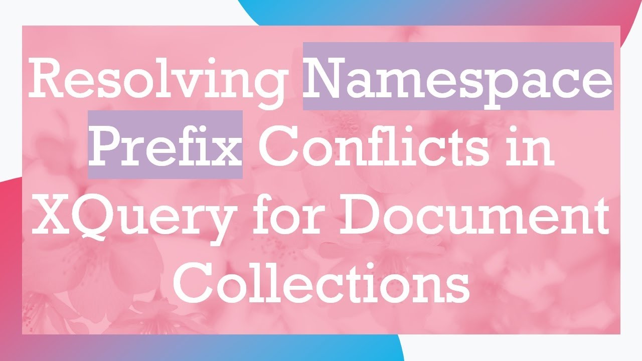 Resolving Namespace Prefix Conflicts in XQuery for Document Collections