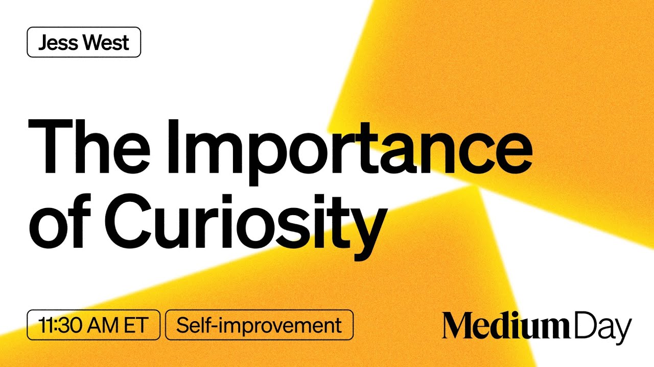 The Importance of Curiosity | Jess West | Medium Day 2024
