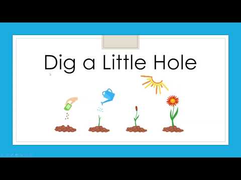 Week 5 Day 5 Dig a Little Hole Rhyming goes grows