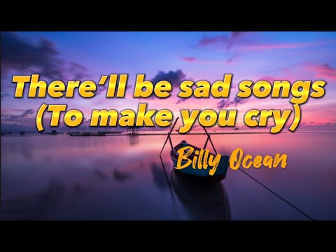 There’ll be sad songs (to make you cry) by Billy Ocean - lyrics