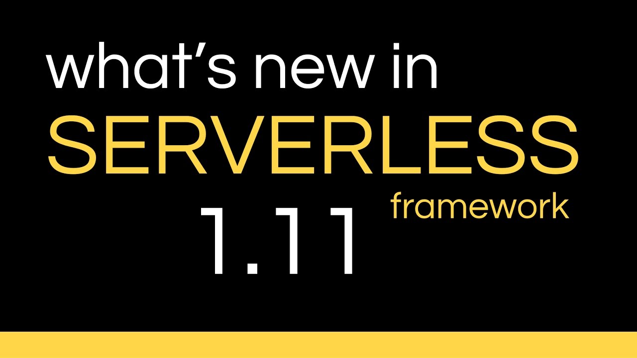 What's new in Serverless v1.11