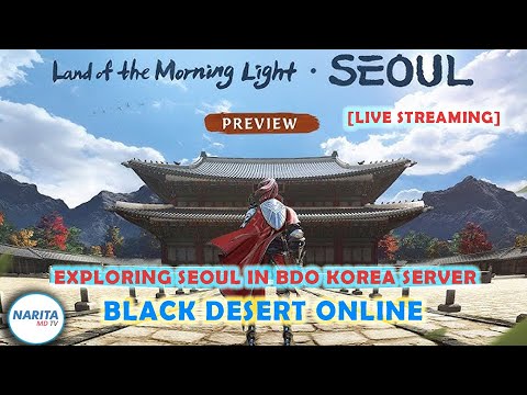[Game Play] Exploring Seoul in BDO Korea - Video [BDO Korea] | Black ...