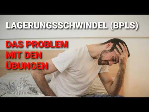 Lagerungsschwindel - Übungen helfen nicht (Semont/Epley Manöver bei BPLS) - warum?