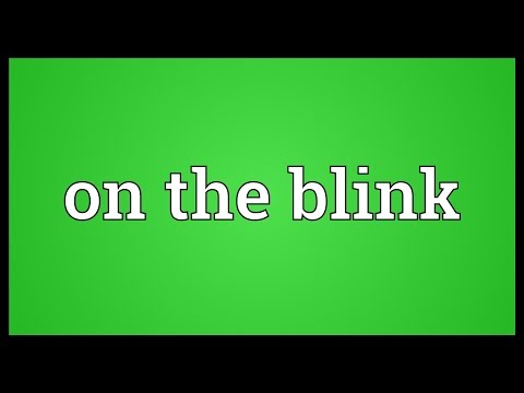 On the blink Meaning