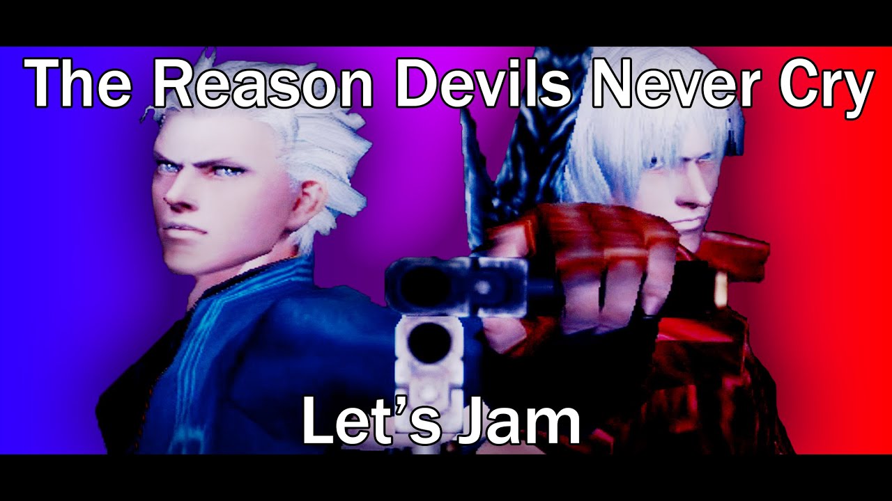 Let's Jam  - The Reason Devils Never Cry