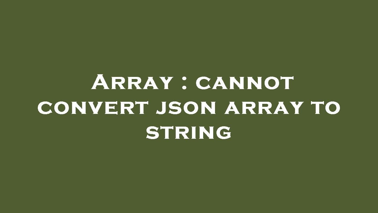 Array : cannot convert json array to string