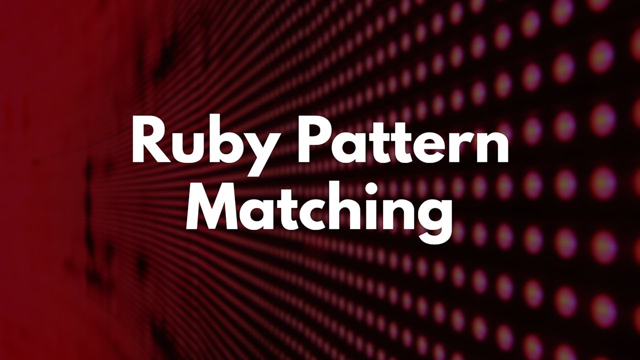 Ruby Pattern Matching